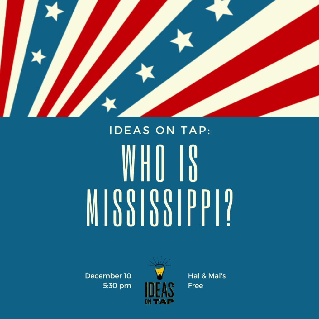 Ideas on Tap: Who Is Mississippi? - Mississippi Humanities Council